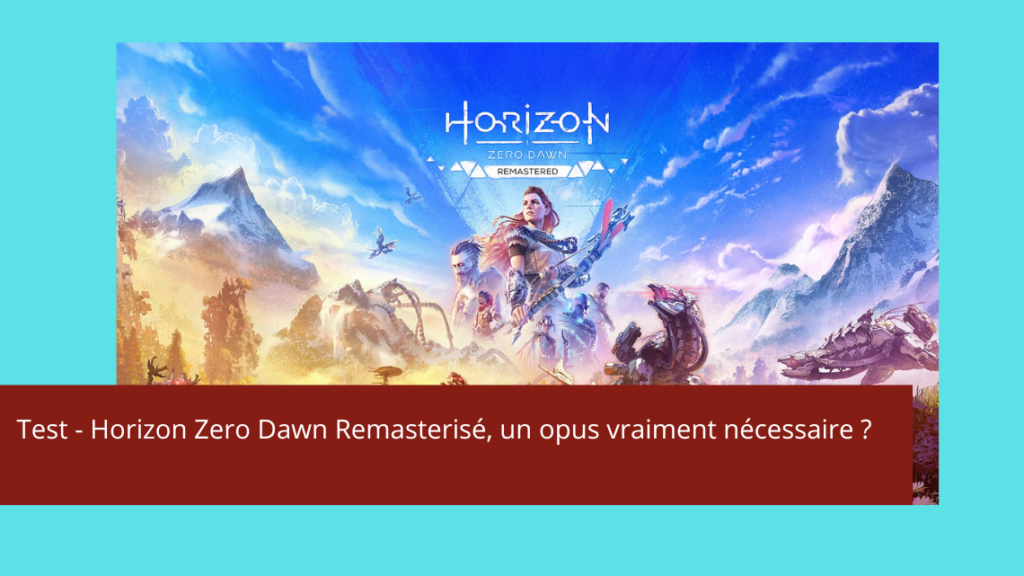 Test - Horizon Zero Dawn Resmastered, vraiment nécessaire ? - OG : L ...